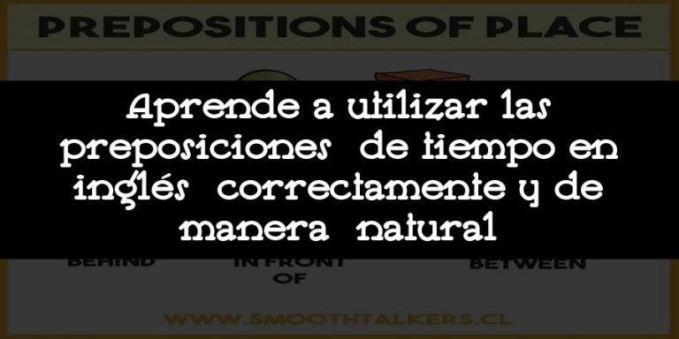 Aprende a utilizar las preposiciones de tiempo en inglés correctamente y de manera natural 2025