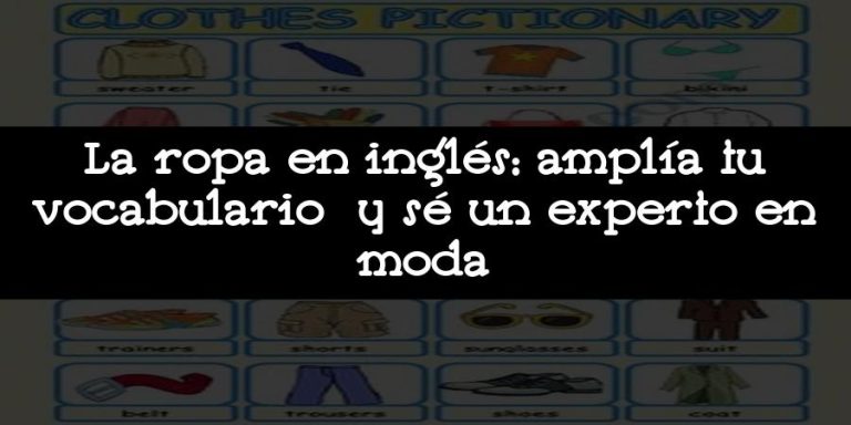La ropa en inglés: amplía tu vocabulario y sé un experto en moda 2026